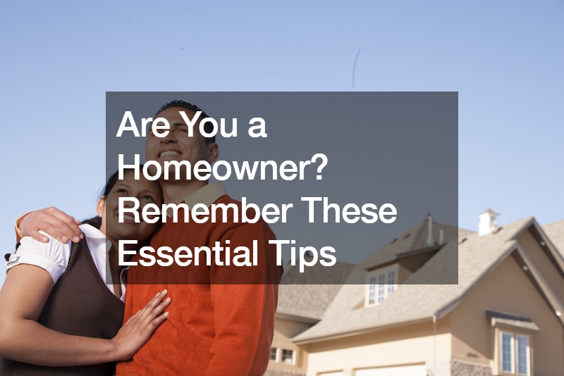 Are You a Homeowner? Remember These Essential Tips - Chicago Evening Post